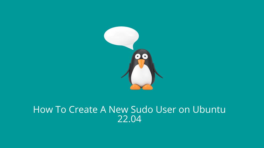 How To Create A New Sudo User On Ubuntu 2204 Tekspace Blog